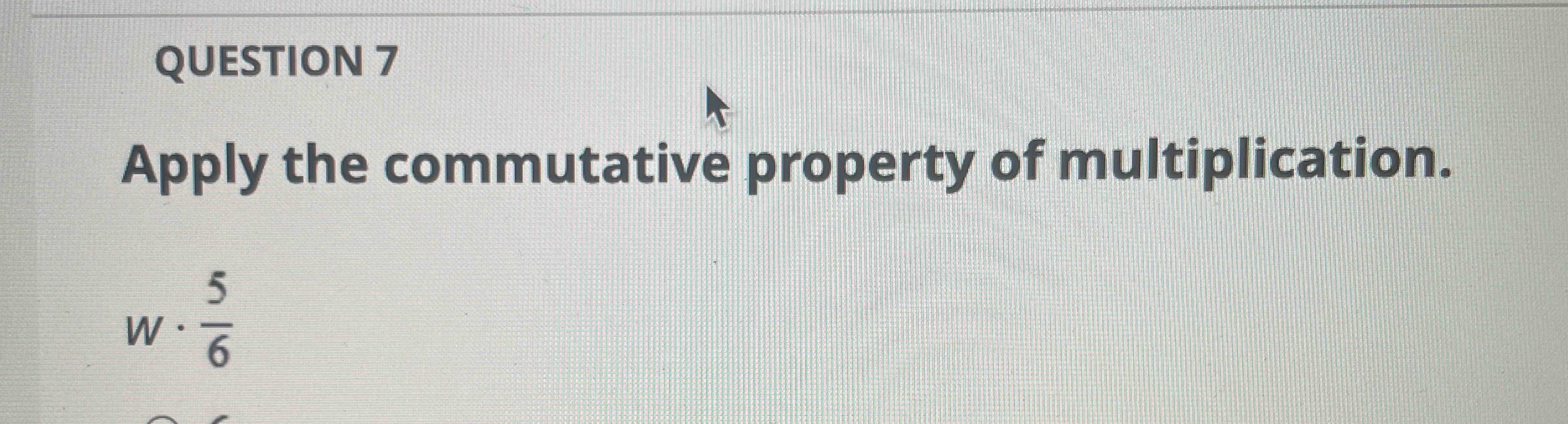 Solved QUESTION 7Apply the commutative property of | Chegg.com