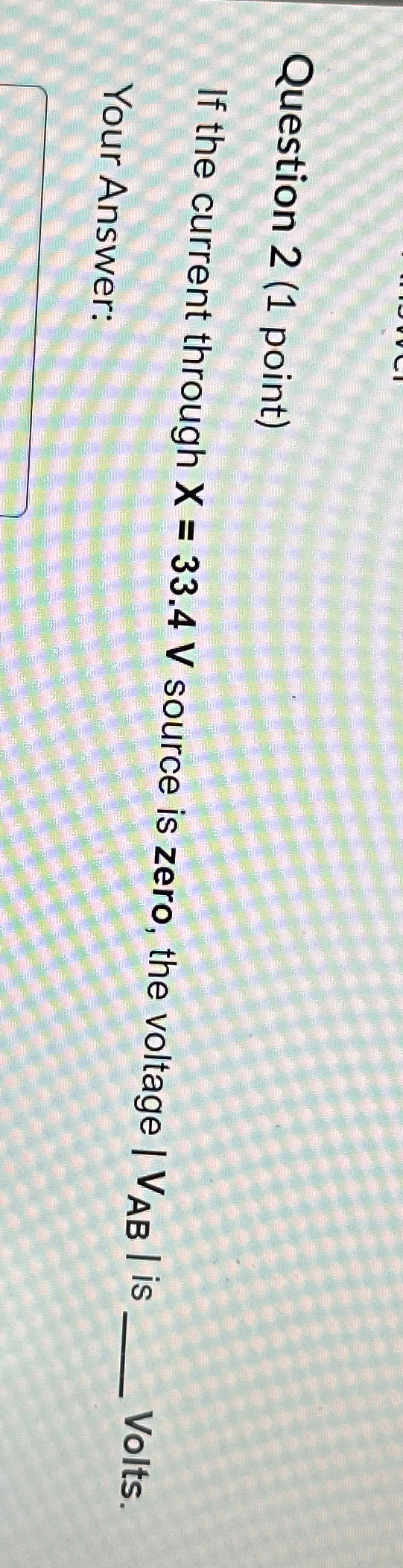 Question 2 (1 ﻿point)If the current through x=33.4V | Chegg.com
