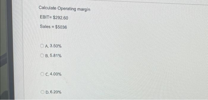 Solved Calculate Operating margin EBIT= $292.60 Sales = | Chegg.com