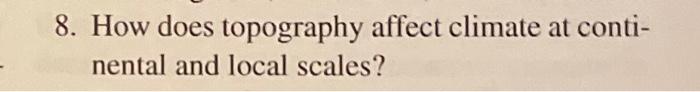 Solved 8. How does topography affect climate at conti- | Chegg.com