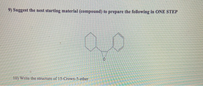 Solved 9) Suggest the nest starting material (compound) to | Chegg.com