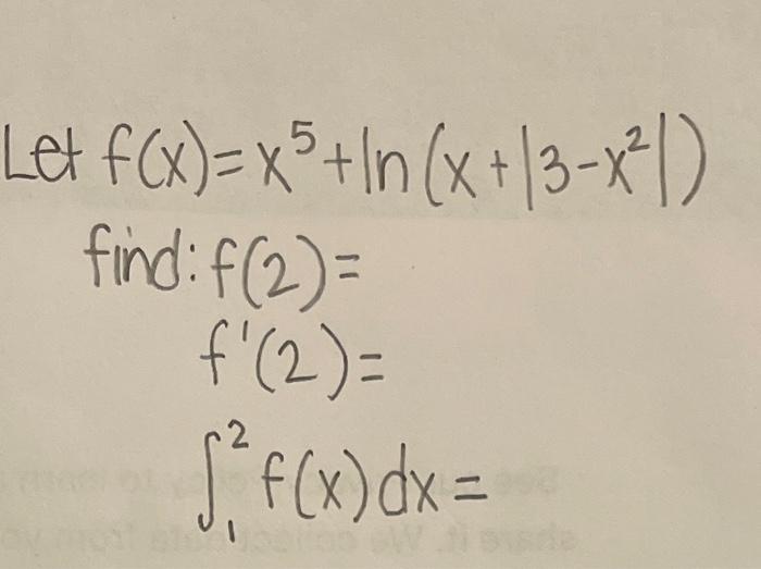 Solved Let f(x)=x5+ln(x+∣∣3−x2∣∣) find: | Chegg.com
