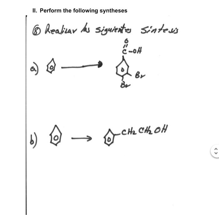 Solved II. Perform the following syntheses @ Realizar las | Chegg.com Solved II. Perform the following syntheses @ Realizar las | Chegg.com