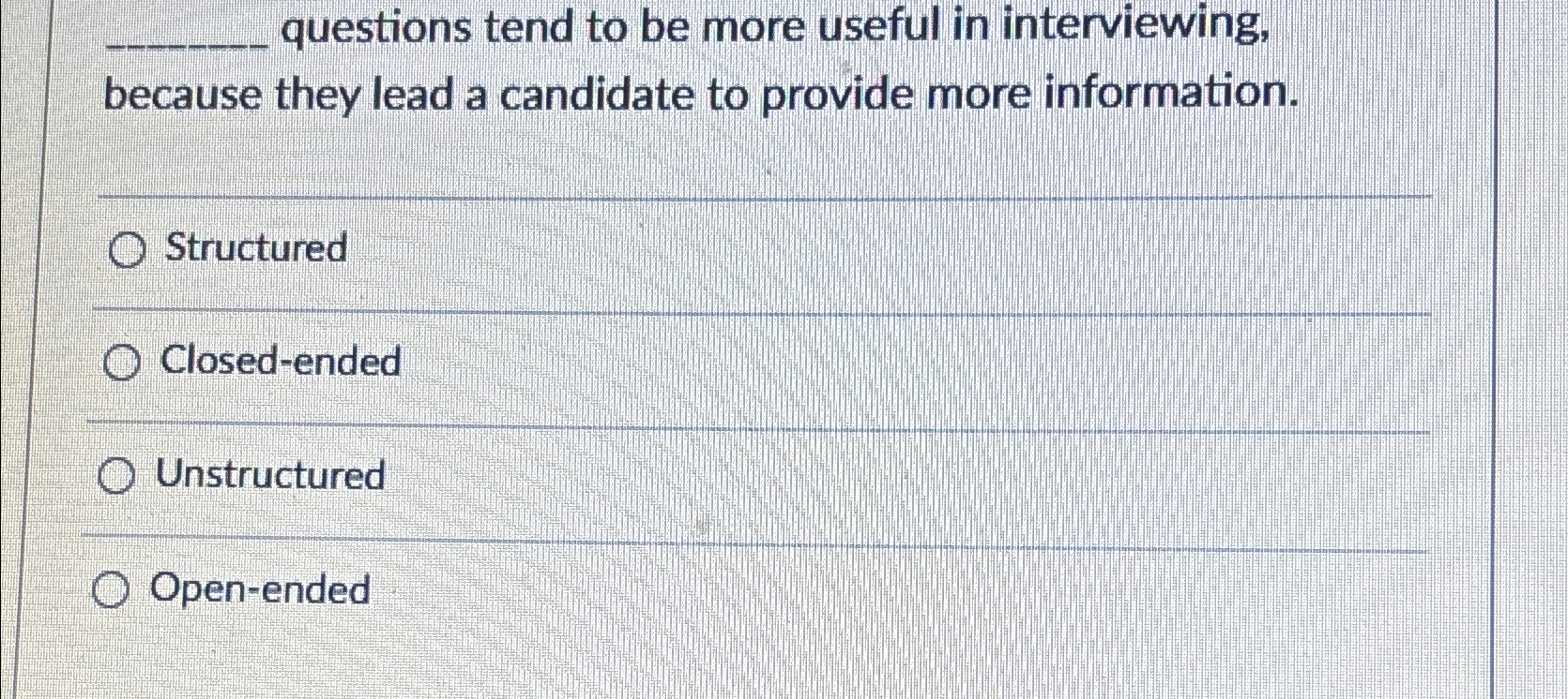 Solved q, ﻿questions tend to be more useful in interviewing, | Chegg.com