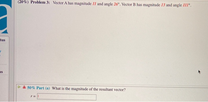 Solved (20%) Problem 3: Vector A has magnitude 11 and angle | Chegg.com