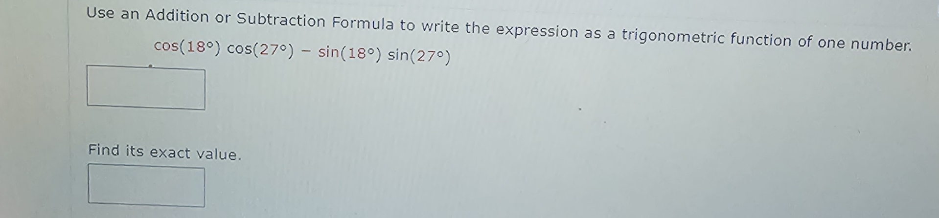 Solved Use an Addition or Subtraction Formula to write the | Chegg.com