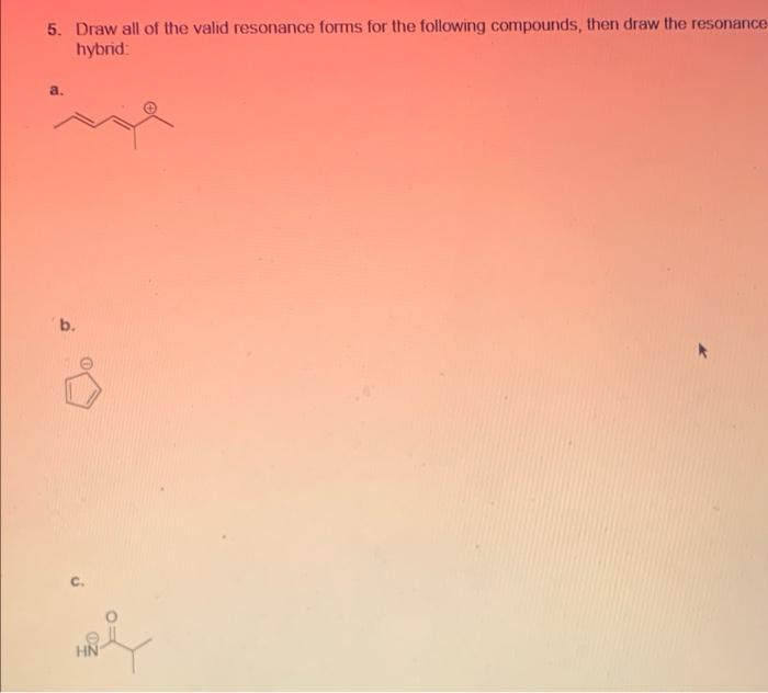 Solved 5. Draw all of the valid resonance forms for the | Chegg.com