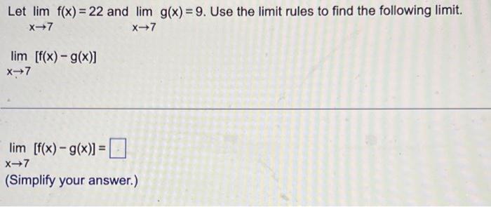 Solved Let lim f(x) = 22 and lim g(x)=9. Use the limit rules | Chegg.com