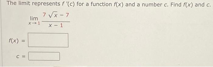 Solved The limit represents f′(c) for a function f(x) and a | Chegg.com