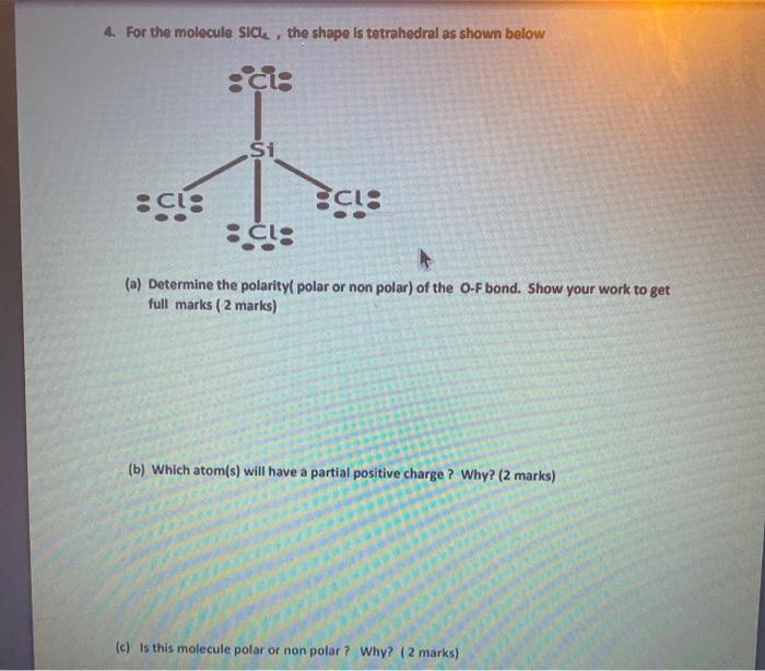 Solved 4. For the molecule SIC , the shape is tetrahedral as | Chegg.com
