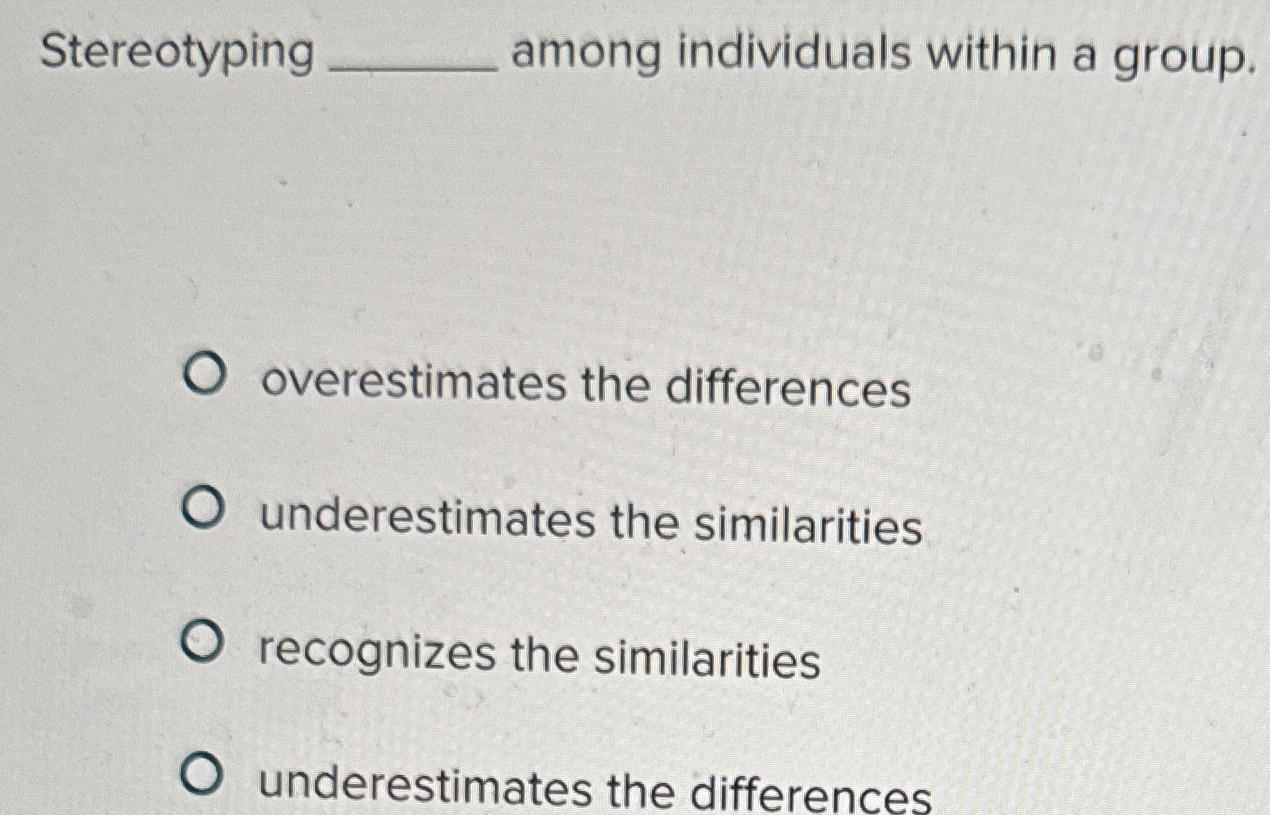 Solved Stereotyping q, ﻿among individuals within a | Chegg.com