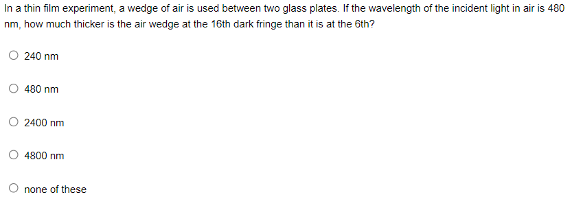Solved In a thin film experiment, a wedge of air is used | Chegg.com