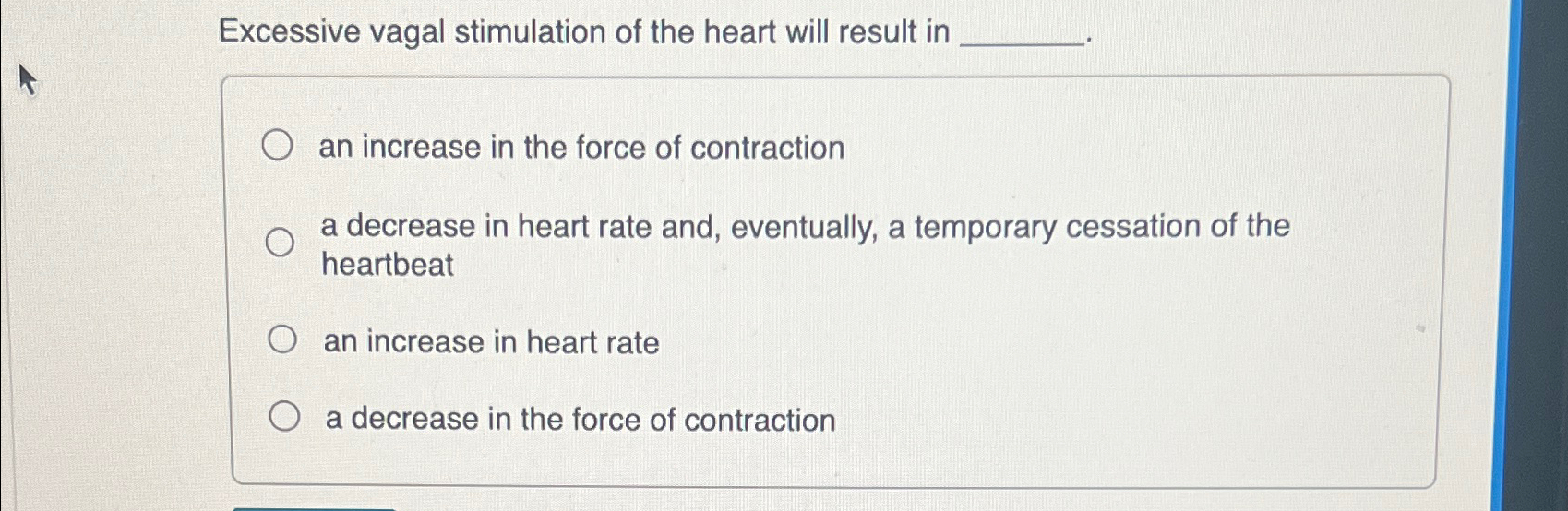Solved Excessive vagal stimulation of the heart will result | Chegg.com