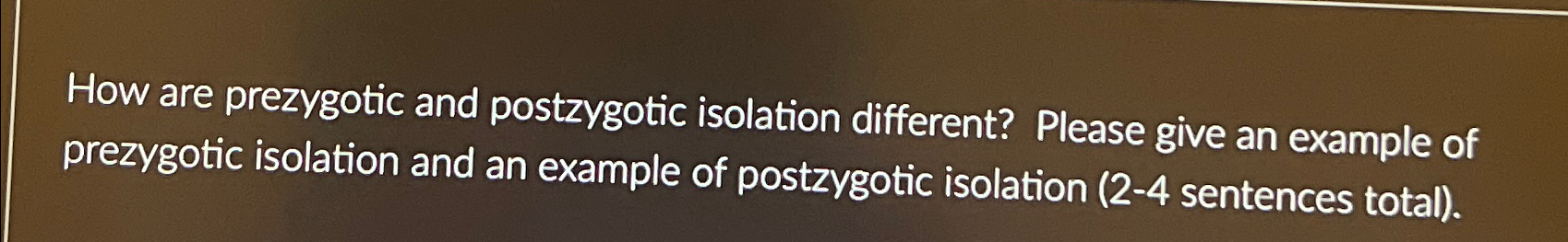 Solved How are prezygotic and postzygotic isolation | Chegg.com