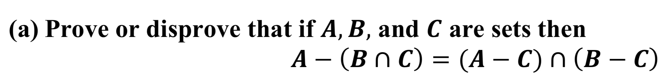 Solved (a) ﻿Prove or disprove that if A,B, ﻿and C ﻿are sets | Chegg.com
