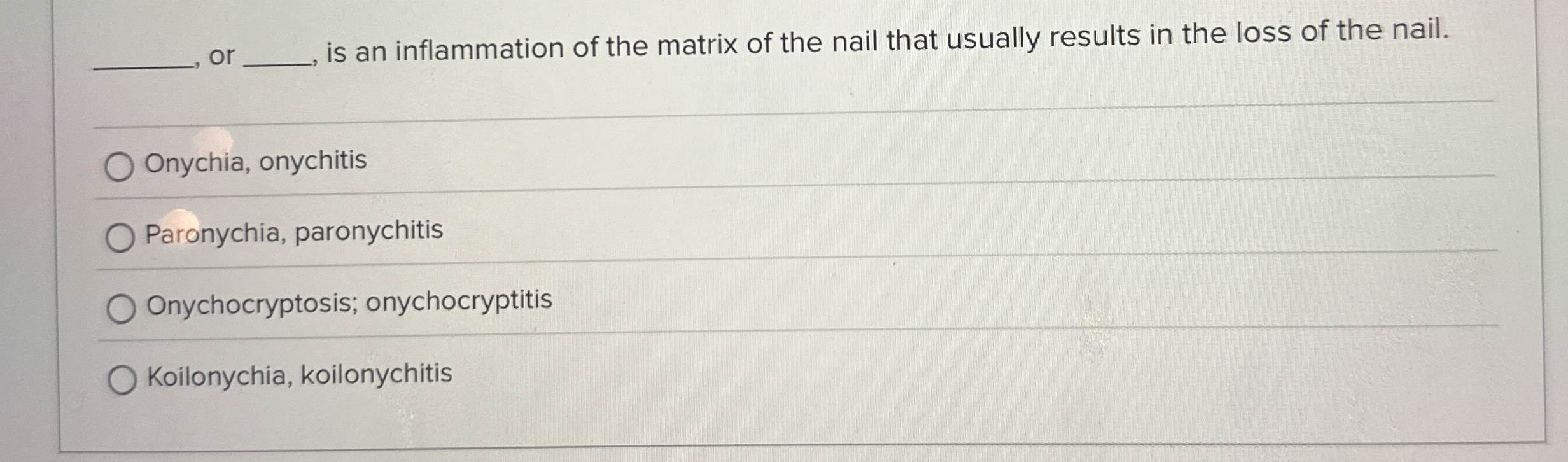 Solved or ﻿is an inflammation of the matrix of the nail | Chegg.com