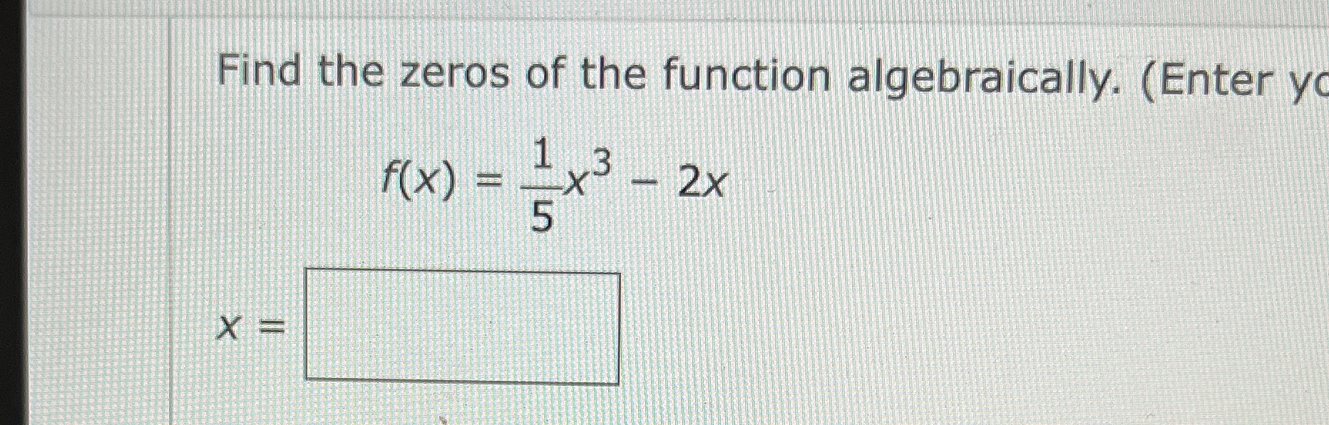 Solved Find the zeros of the function algebraically. (Enter | Chegg.com