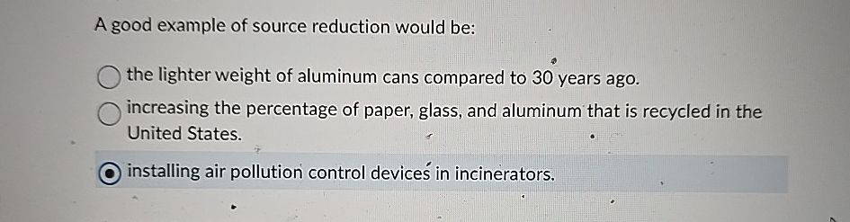 Solved A good example of source reduction would be:the | Chegg.com
