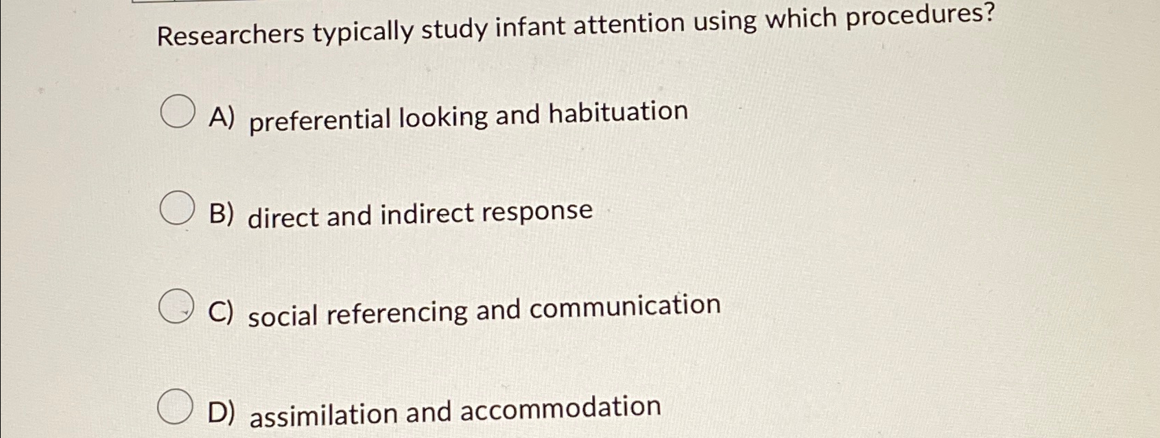 Solved Researchers typically study infant attention using | Chegg.com