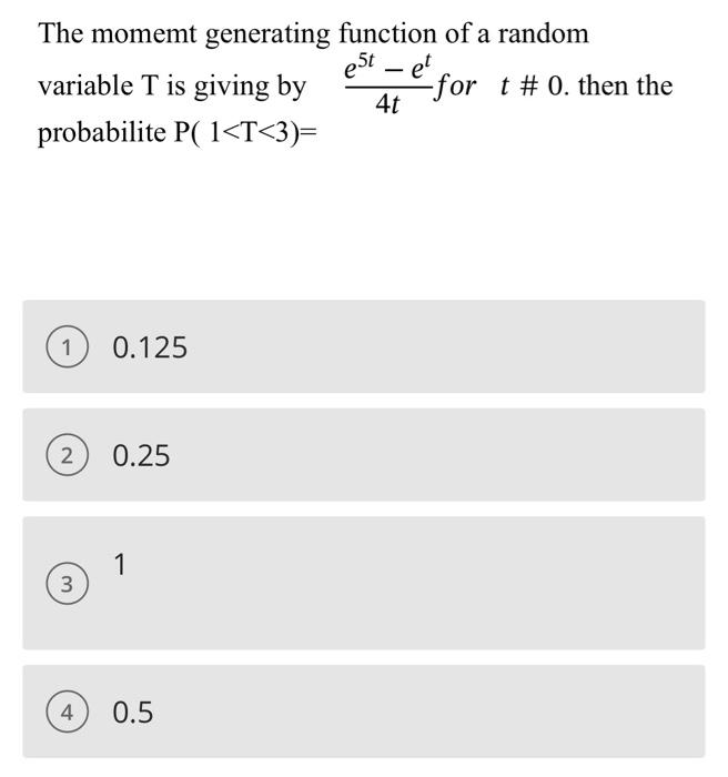Solved The momemt generating function of a random variable T | Chegg.com