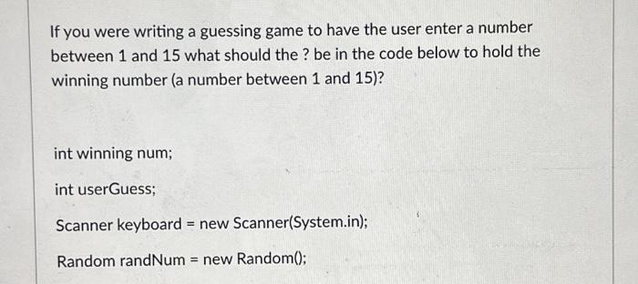 Solved If you were writing a guessing game to have the user | Chegg.com