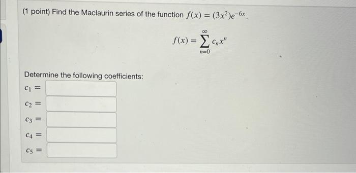 Solved (1 point) Find the Maclaurin series of the function | Chegg.com