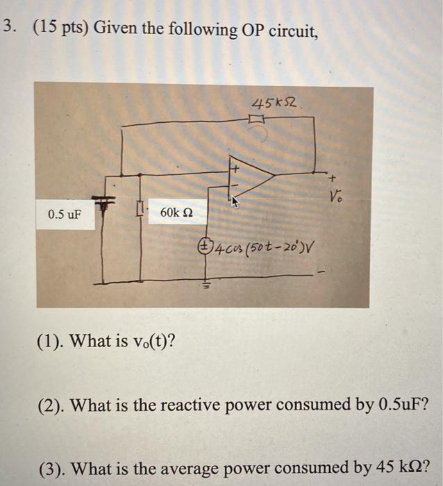 Solved 3. (15 pts) Given the following OP circuit, 4562 + Vo | Chegg.com Solved 3. (15 pts) Given the following OP circuit, 4562 + Vo | Chegg.com