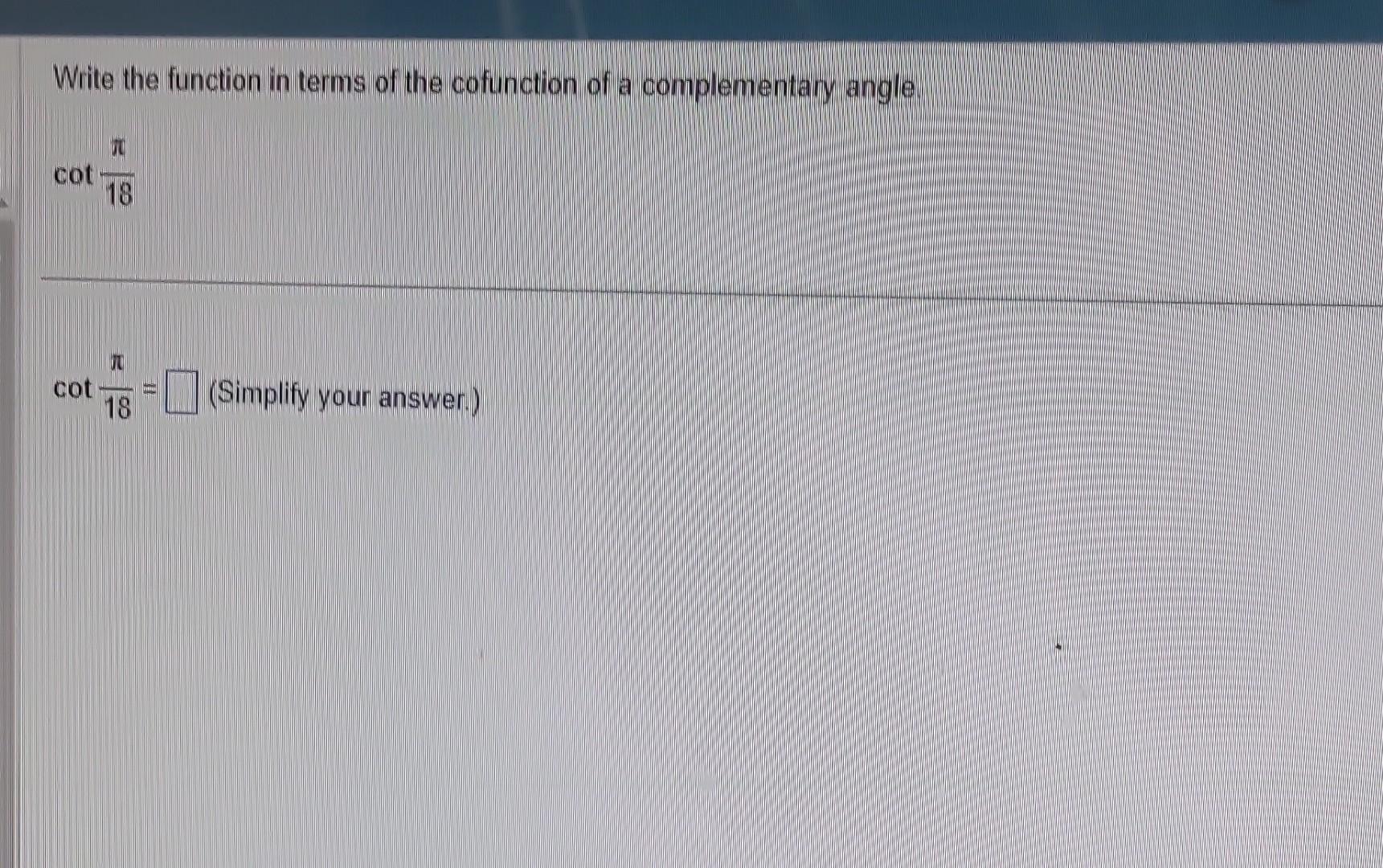 Solved Write the function in terms of the cofunction of a | Chegg.com