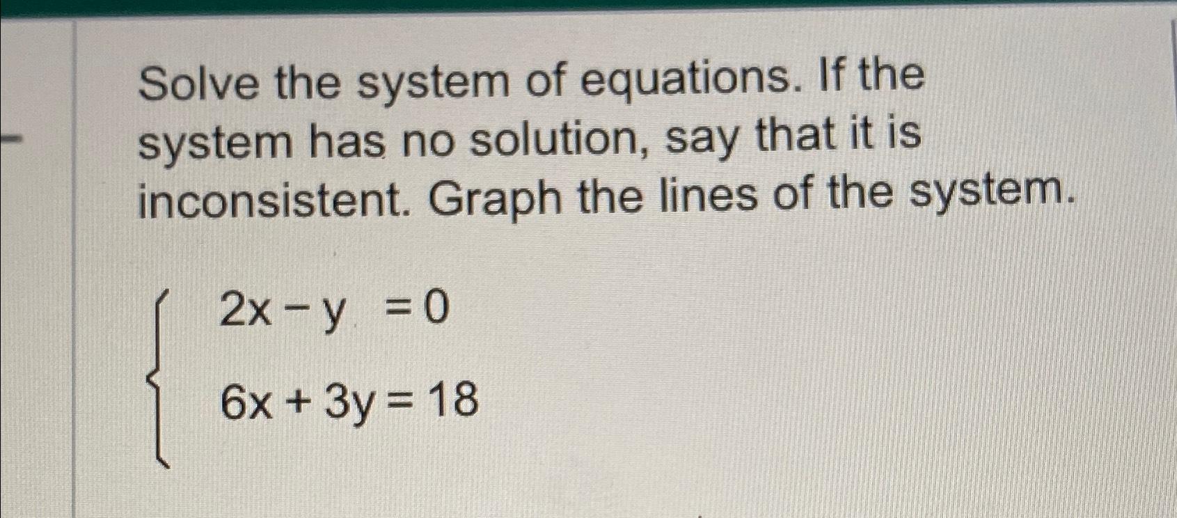 Solved Solve the system of equations. If the system has no | Chegg.com