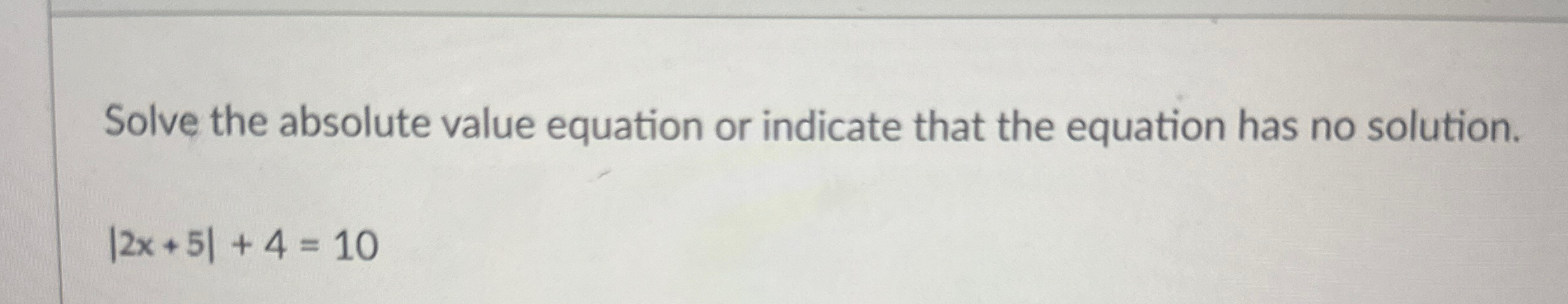 Solved Solve the absolute value equation or indicate that | Chegg.com
