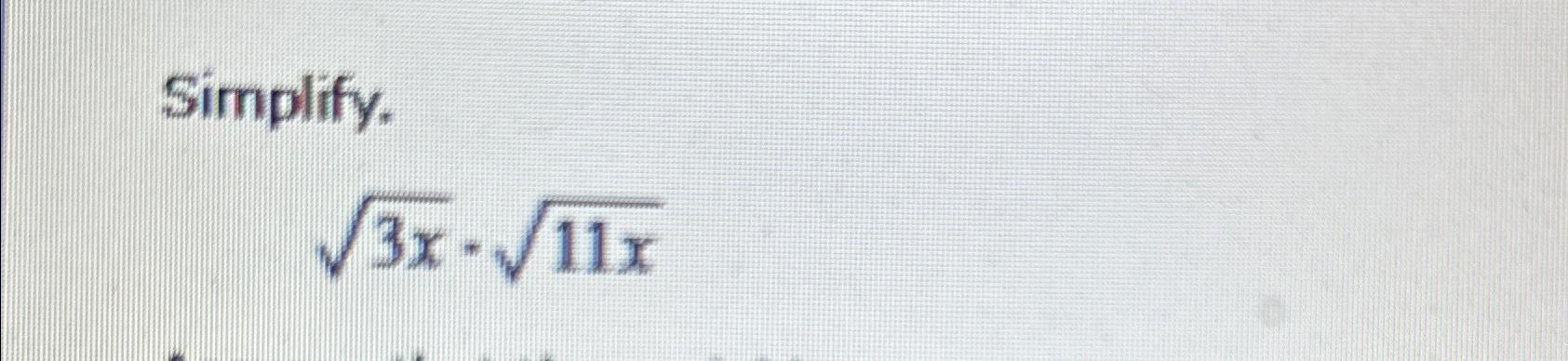 Solved Simplify.3x2*11x2 | Chegg.com