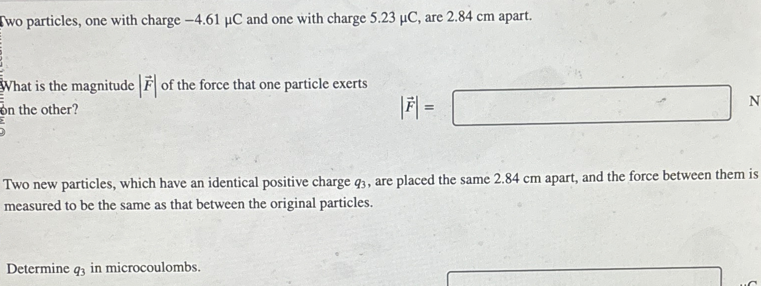 Solved Two particles, one with charge -4.61μC ﻿and one with | Chegg.com