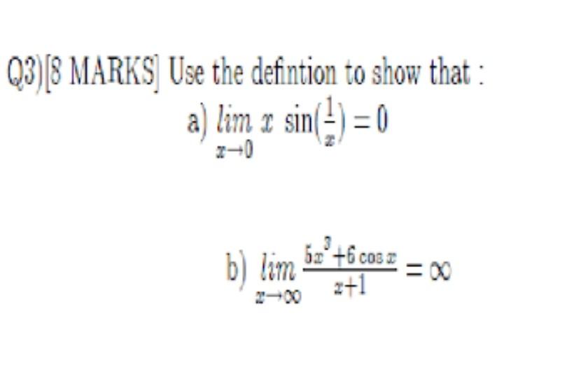 Solved 03)/8 MARKS Use the defintion to show that : a) lim a | Chegg.com