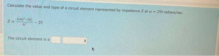 Solved Calculate the value and type of a circuit element | Chegg.com