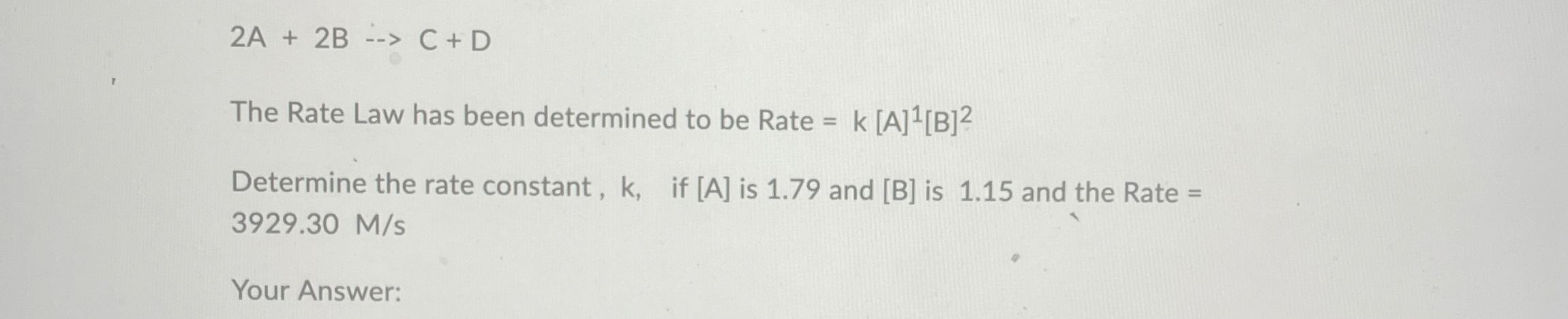 Solved 2A+2B=>C+DThe Rate Law has been determined to be Rate | Chegg.com