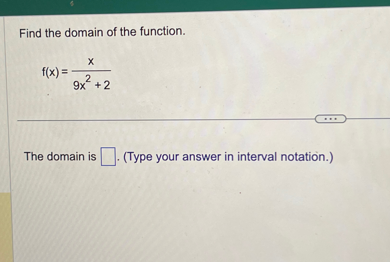 Solved Find the domain of the function.f(x)=x9x2+2The domain | Chegg.com