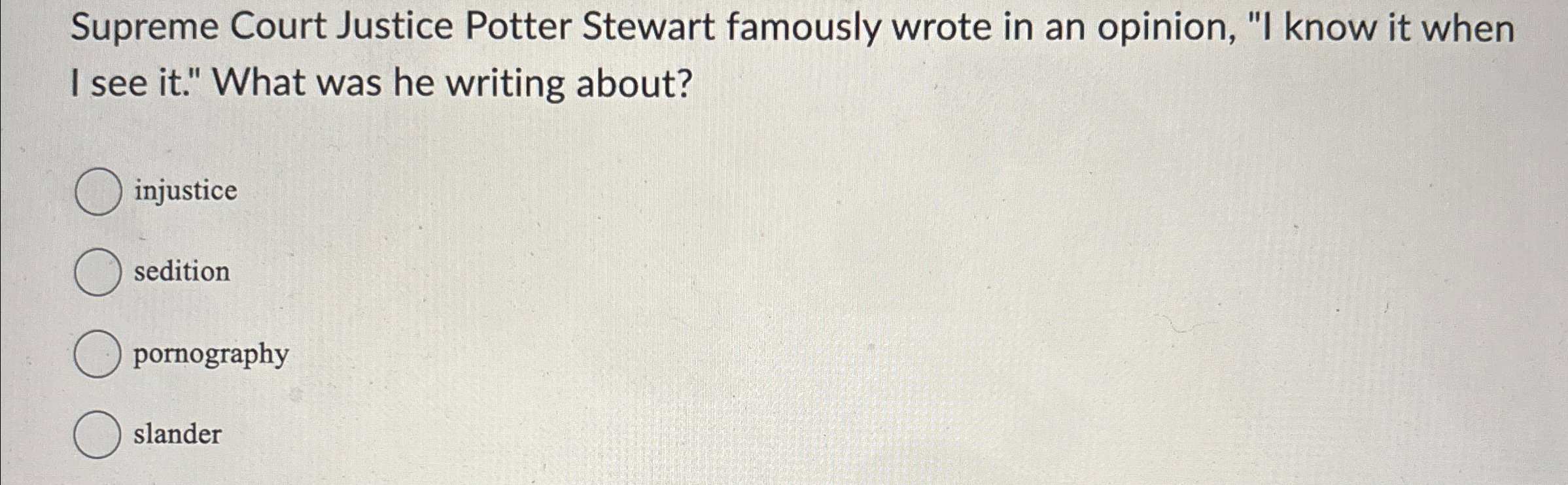 Solved Supreme Court Justice Potter Stewart famously wrote | Chegg.com