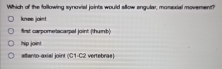 Solved Which of the following synovial joints would allow | Chegg.com