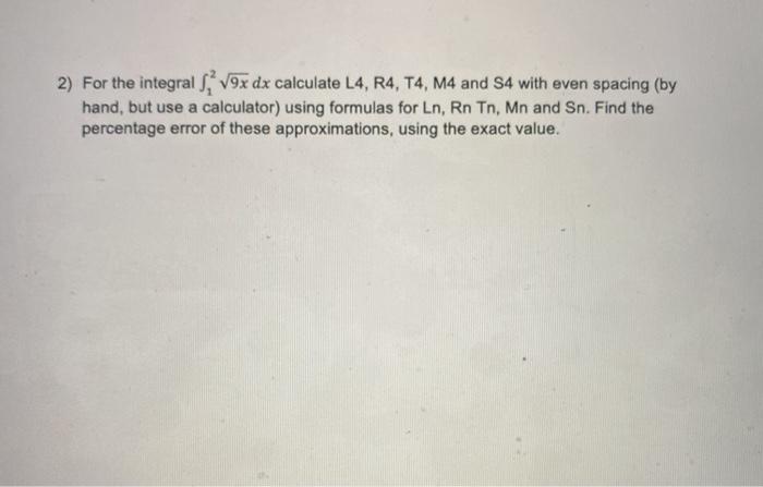 Solved 2) For the integral V9x dx calculate L4, R4, T4, M4 | Chegg.com