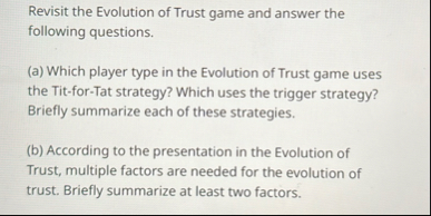 Solved Revisit the Evolution of Trust game and answer the | Chegg.com