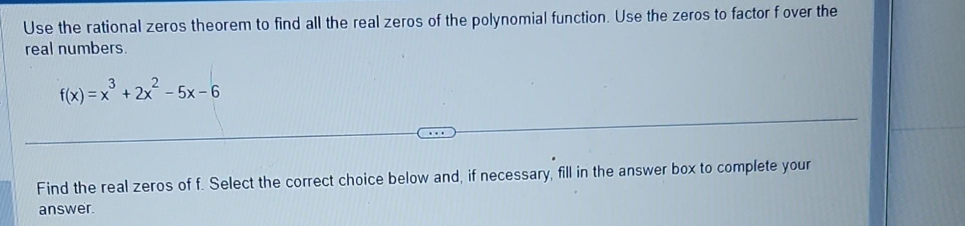 Solved 1.) find all real zeros 2.) use the real zeros to | Chegg.com