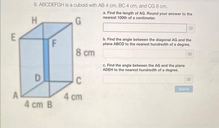 Solved 8. ABCDEFGH is a cuboid with AB4 cm,BC4 cm, and CG8 | Chegg.com