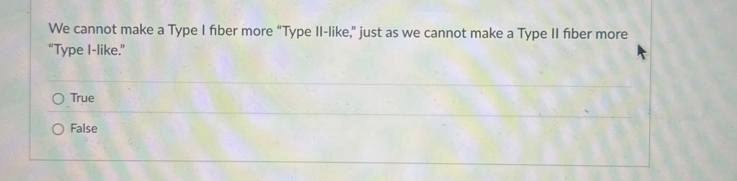 Solved We cannot make a Type I fiber more "Type II-like," | Chegg.com