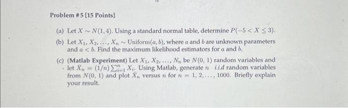 Solved Problem \# 5 [15 Points] (a) Let X∼N(1,4). Using a | Chegg.com