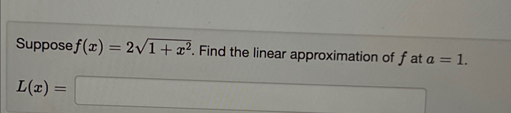 Solved Suppose f(x)=21+x22. ﻿Find the linear approximation | Chegg.com