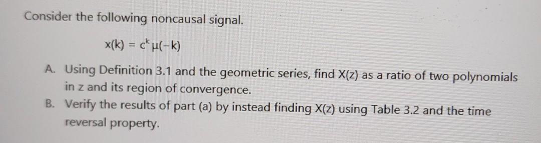 Solved Consider the following noncausal signal. x(k) = c(-k) | Chegg.com