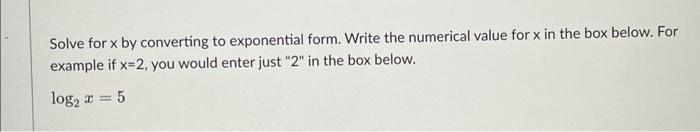 Solved Solve for x by converting to exponential form. Write | Chegg.com