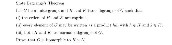 Solved State Lagrange's Theorem. Let G be a finite group, | Chegg.com