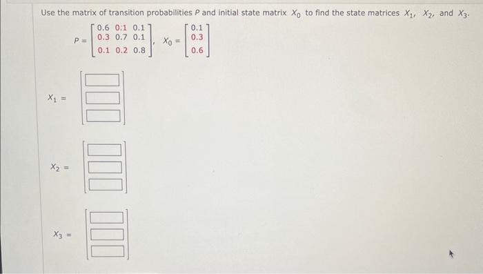 Solved Use the matrix of transition probabilities P and | Chegg.com