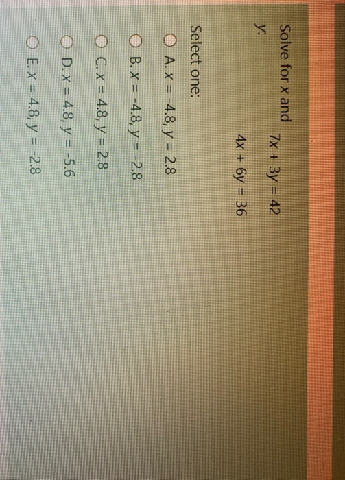 Solved Solve for x and 7x + 3y = 42 y 4x + 6y = 36 Select | Chegg.com